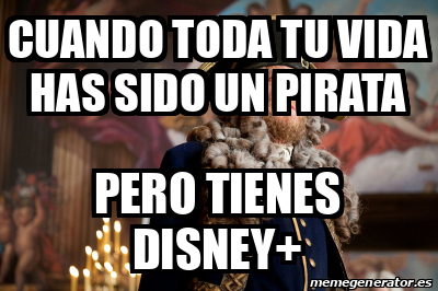 Meme Personalizado - Cuando toda tu vida has sido un pirata pero tienes ...