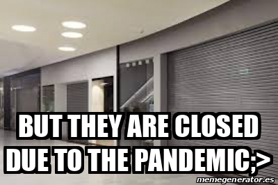 Meme Personalizado - but they are closed due to the pandemic;> - 32102380
