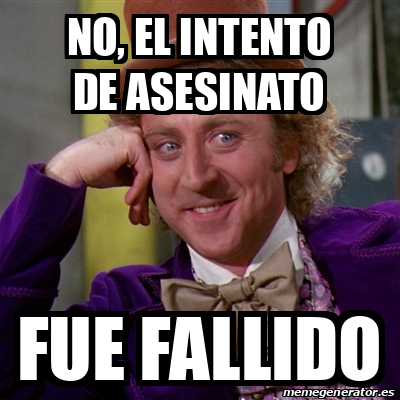 Meme Willy Wonka - no, el intento de asesinato fue fallido - 32102787
