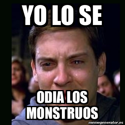 Meme crying peter parker - yo lo se Odia los monstruos - 32102847