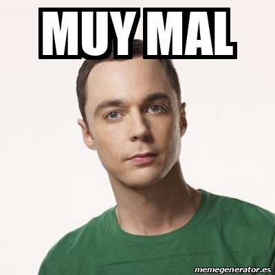 Meme Sheldon Cooper - Muy mal - 32102858