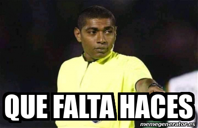 Meme Personalizado - que falta haces - 32104045
