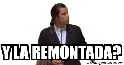 Meme Personalizado - Y la remontada? - 32104084