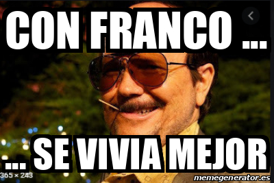 Meme Personalizado - Con Franco ... ... se vivia mejor - 32104594