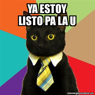 Meme Business Cat - Ya estoy listo pa la u - 32105075