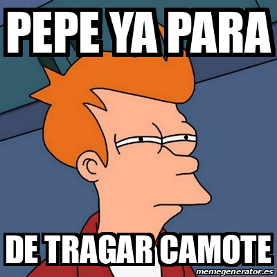 Meme Futurama Fry - Pepe ya para De Tragar camote - 32105219