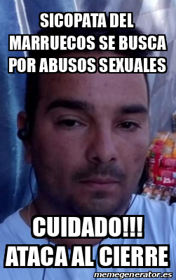 Meme Personalizado - Sicopata del Marruecos se busca por abusos ...