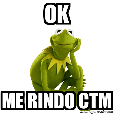 Meme Kermit the frog - Ok Me Rindo CTM - 32105366