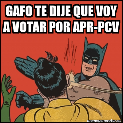 Meme Batman slaps Robin - Gafo te dije que voy a votar por APR-PCV ...