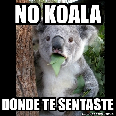 Meme Koala - No koala Donde te sentaste - 32107228