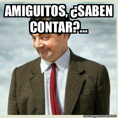 Meme Mr Bean - amiguitos, ¿saben contar?... - 32107763