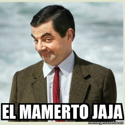 Meme Mr Bean - El mamerto jaja - 32107889