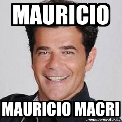 Meme Personalizado - mauricio mauricio macri - 32108205