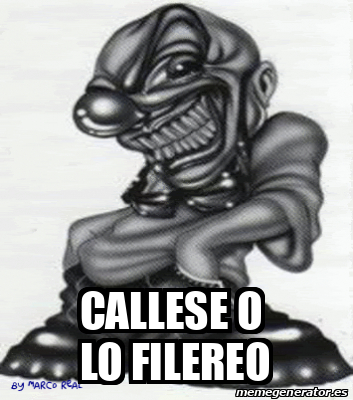 Meme Personalizado - callese o lo filereo - 32108223