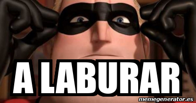 Meme Personalizado - a laburar - 32109130
