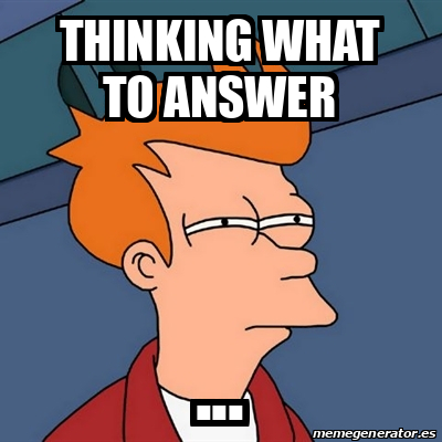 Meme Futurama Fry - Thinking what to answer ... - 32109315