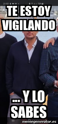 Meme Personalizado - Te estoy vigilando ... y lo sabes - 32109603