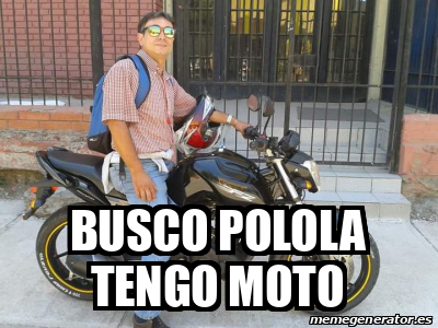 Meme Personalizado - Busco polola tengo moto - 32110262