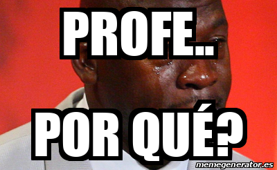 Meme Personalizado - PROFE.. POR QUÉ? - 32110310