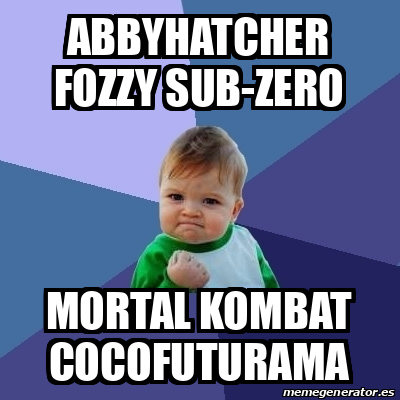 Meme Bebe Exitoso - Abbyhatcher Fozzy SUB-ZERO Mortal Kombat ...