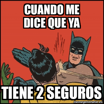 Meme Batman slaps Robin - Cuando me dice que ya Tiene 2 seguros - 32111780