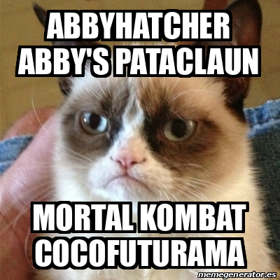 Meme Grumpy Cat - Abbyhatcher abby's PATACLAUN Mortal Kombat ...