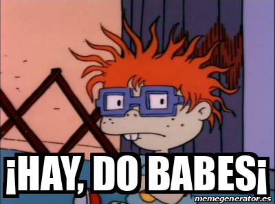 Meme Personalizado - ¡Hay, do babes¡ - 32112377