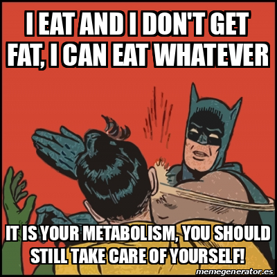 Meme Batman slaps Robin - I eat and I don't get fat, I can eat whatever ...