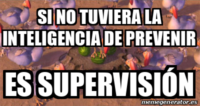 Meme Personalizado - Si no tuviera la inteligencia de prevenir Es ...