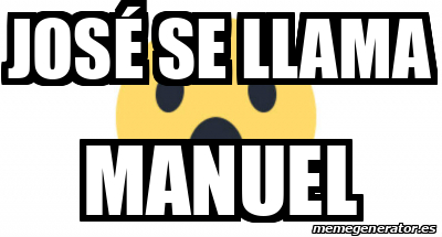 Meme Personalizado - José se llama manuel - 32113201
