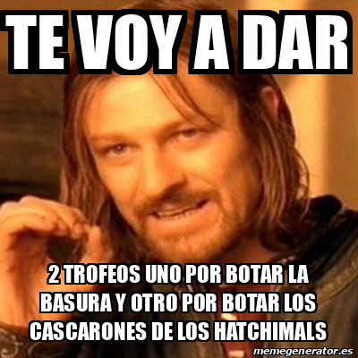 Meme Boromir - Te voy a dar 2 trofeos uno por botar la basura y otro ...
