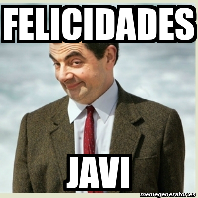 Meme Mr Bean - Felicidades Javi - 32113678