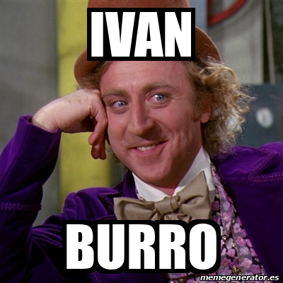 Meme Willy Wonka - Ivan burro - 32114476