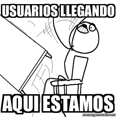 Meme Desk Flip Rage Guy - usuarios llegando aqui estamos - 32114743