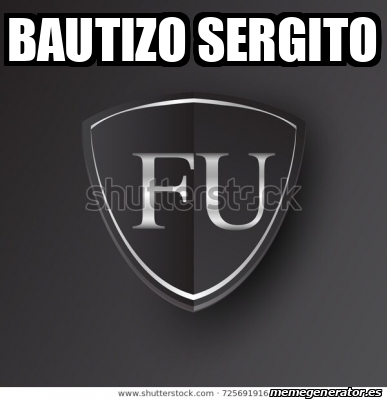Meme Personalizado - BAUTIZO SERGITO - 32115557