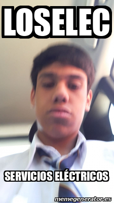 Meme Personalizado - loselec servicios eléctricos - 32116167