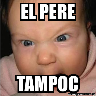 Meme Bebe furioso - El pere Tampoc - 32116649
