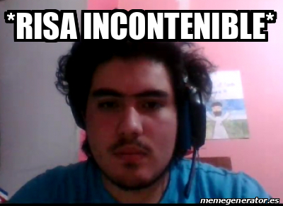 Meme Personalizado - *risa incontenible* - 32116891