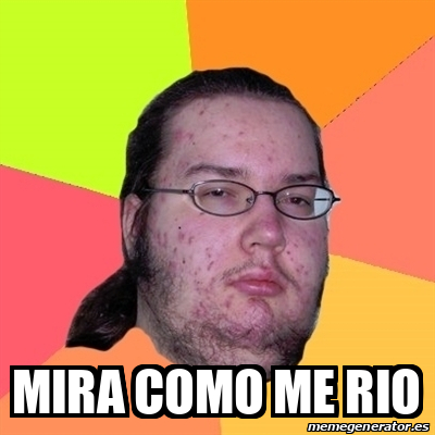 Meme Friki - mira como me rio - 32117234