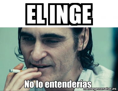 Meme Personalizado - El Inge - 32117411