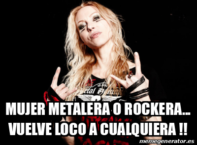 Meme Personalizado - Mujer metalera o rockera... vuelve loco a ...