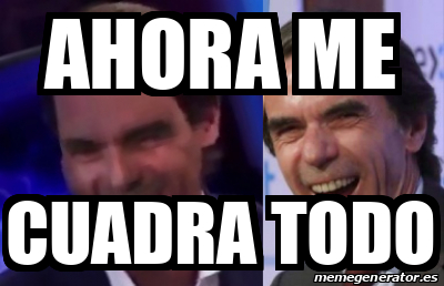 Meme Personalizado - Ahora me Cuadra todo - 32117938