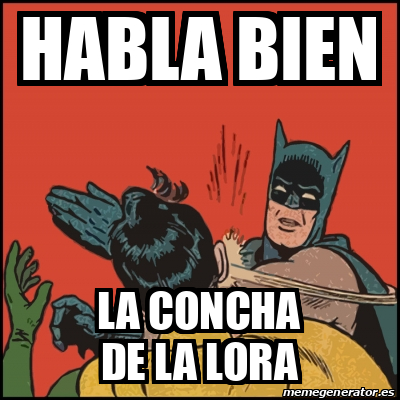 Meme Batman slaps Robin - habla bien la concha de la lora - 32118358