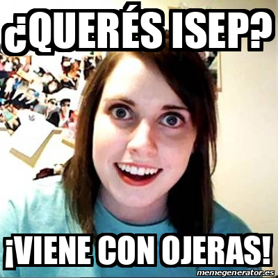 Meme Overly Attached Girlfriend - ¿querés isep? ¡viene con ojeras ...