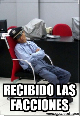 Meme Personalizado - Recibido las facciones - 32118709