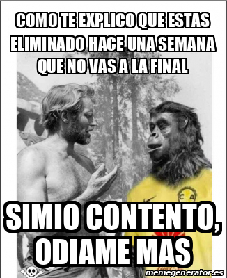 Meme Personalizado - como te explico que estas eliminado hace una ...