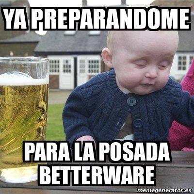 Meme Drunk Baby - YA PREPARANDOME PARA LA POSADA BETTERWARE - 32119557