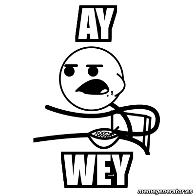 Meme Cereal Guy - ay wey - 32119995