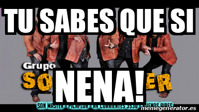 Meme Personalizado - Tu sabes que si Nena! - 32120056