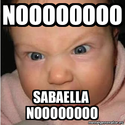 Meme Bebe furioso - noooooooo sabaella noooooooo - 32122090
